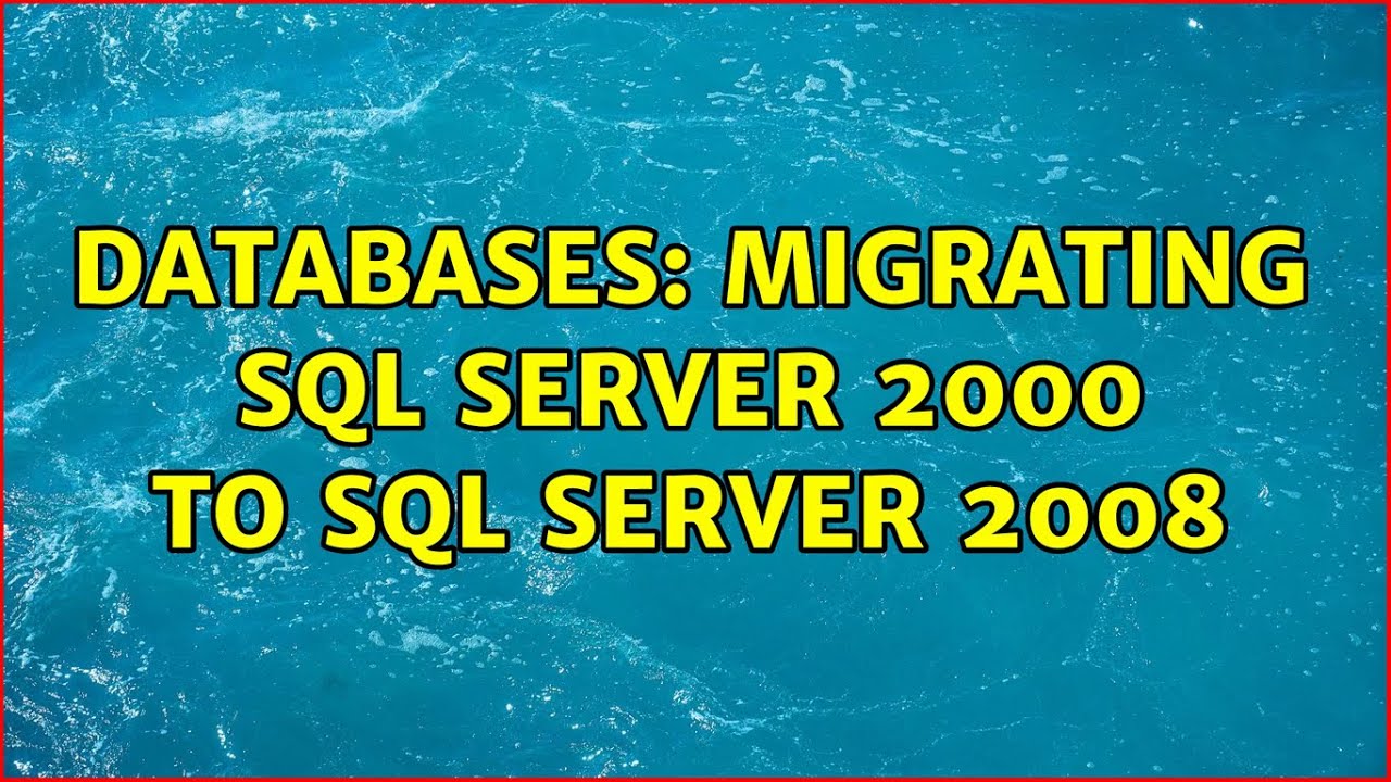 Databases: Migrating SQL Server 2000 to SQL Server 2008 (2 Solutions!!)