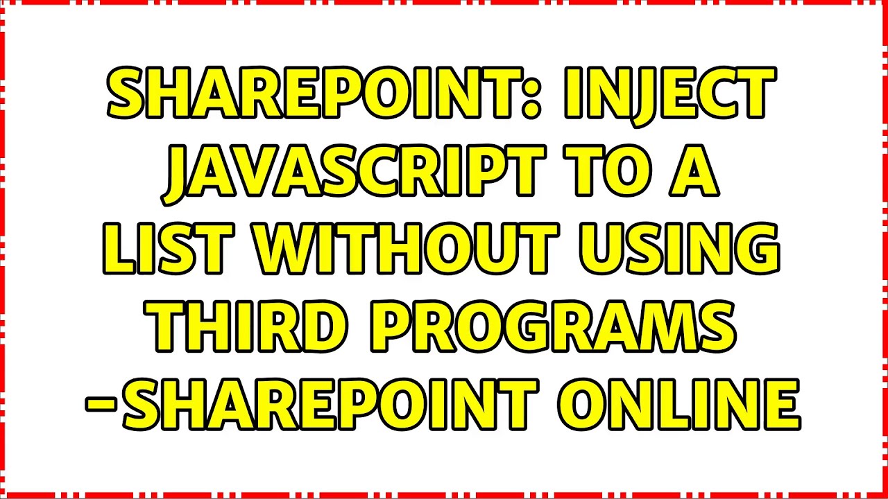 Sharepoint: Inject javascript to a list without using third programs -Sharepoint online