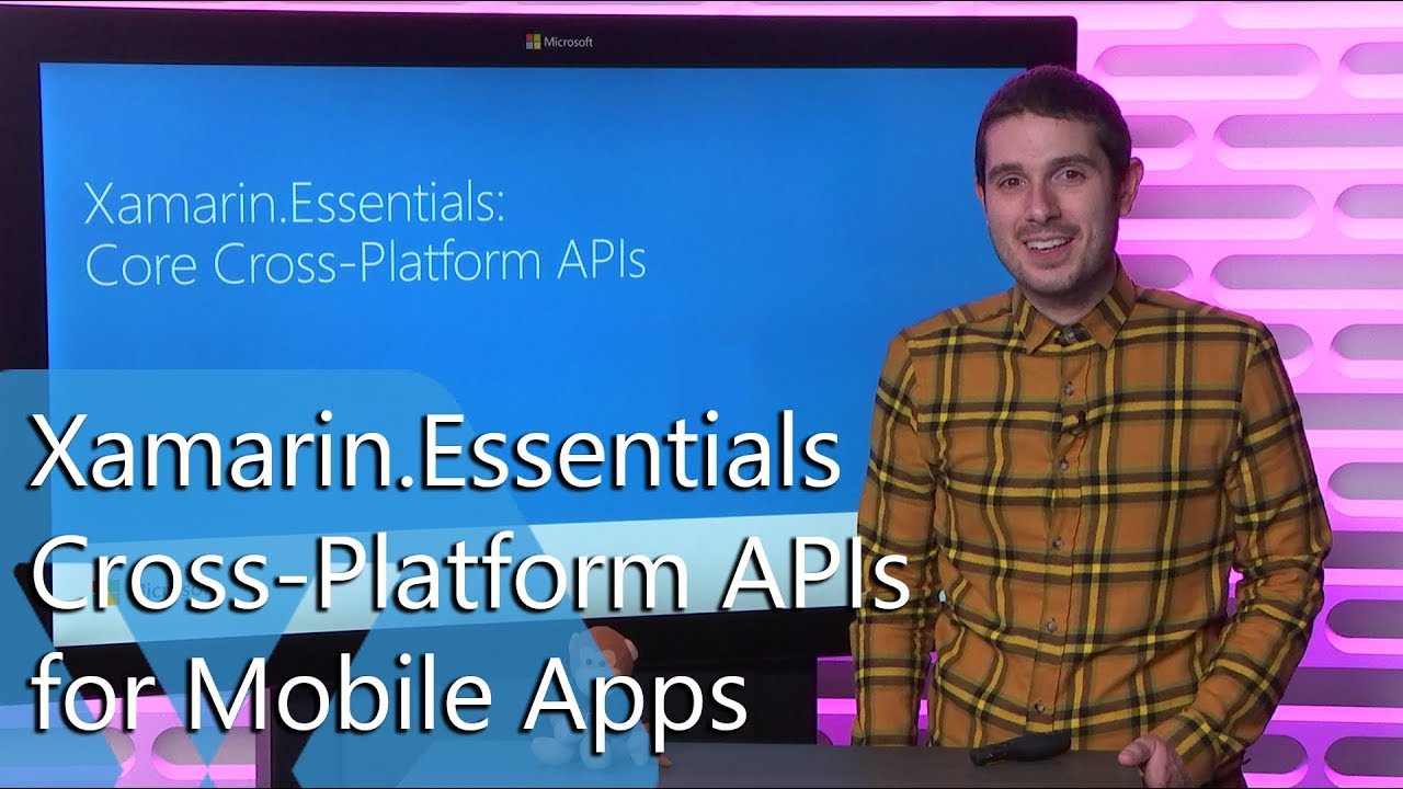 Xamarin.Essentials - Cross-Platform APIs for Mobile Apps | The Xamarin Show: Snack Pack