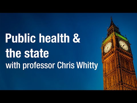Public Health and the State with professor Chris Whitty