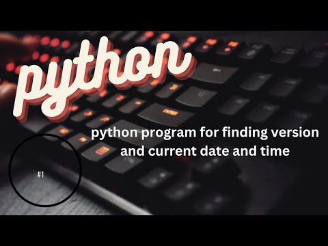 python program for checking current version of python and current date and time