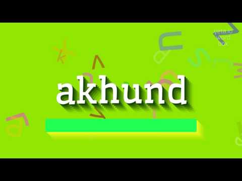 How to say "akhund"! (High Quality Voices)