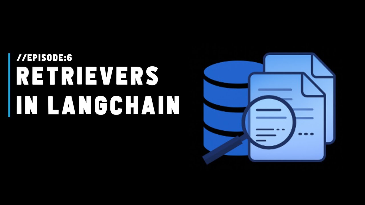 Ep: 06 - Retrievers in LangChain Explained  | LangChain Playlist