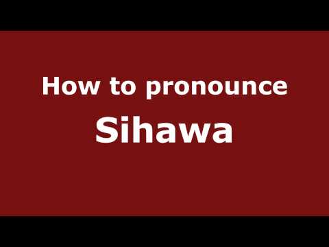 How to Pronounce Sihawa - PronounceNames.com
