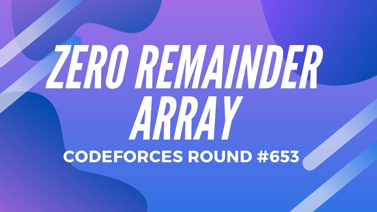 Zero Remainder Array - CodeForces Round #653 Problem 4 solution WITH CODE| Algorythm
