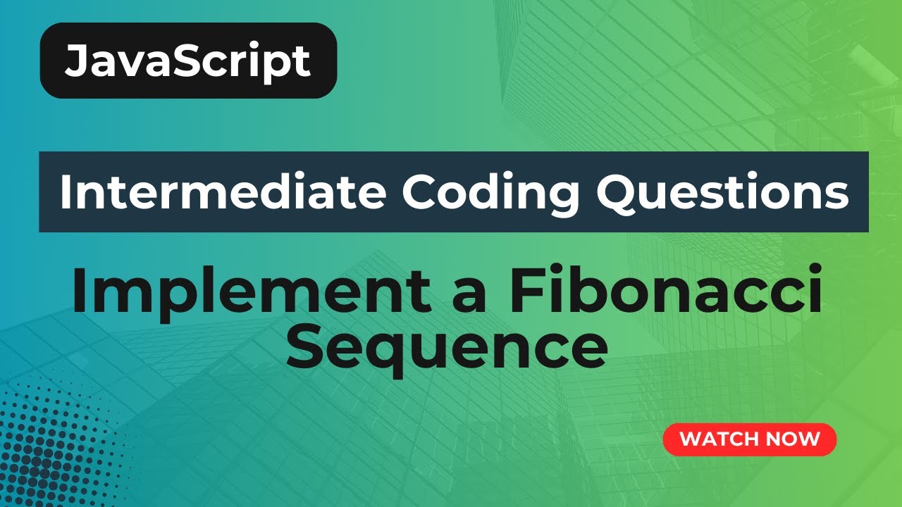 Implement a Fibonacci Sequence | JavaScript coding question