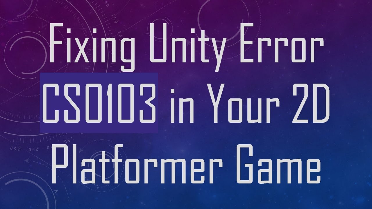 Fixing Unity Error CS0103 in Your 2D Platformer Game