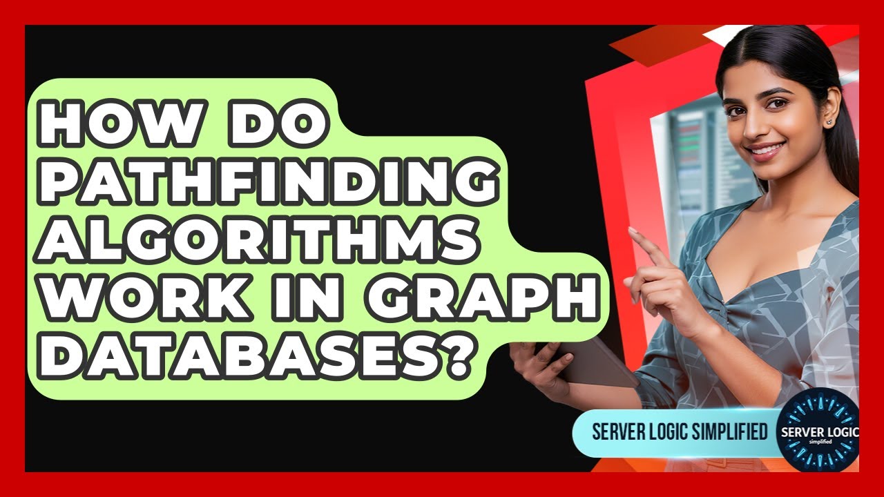 How Do Pathfinding Algorithms Work In Graph Databases? - Server Logic Simplified