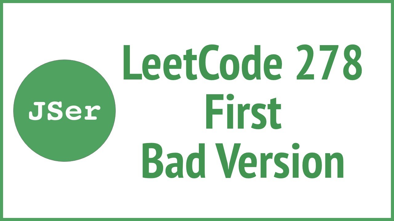 LeetCode 278. First Bad Version | JSer - JavaScript & Algorithm