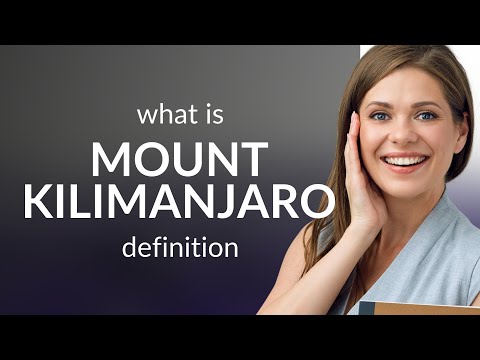 Mount kilimanjaro — what is MOUNT KILIMANJARO definition