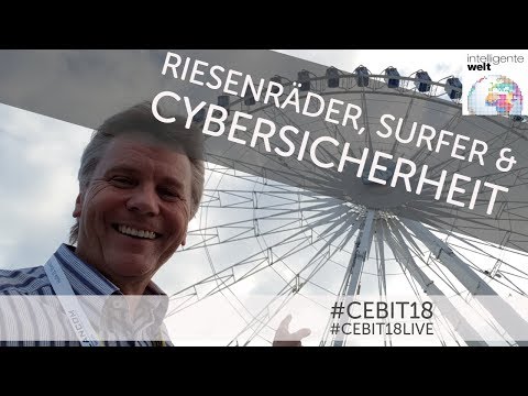 Riesenrad, Surfer und Cybersicherheit – Live von der CEBIT 2018 ...