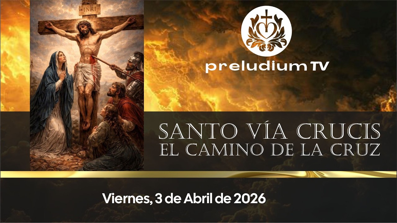 🙌 Santo Vía Crucis ⛪Viernes 3 de Abril de 2026. Preludium TV