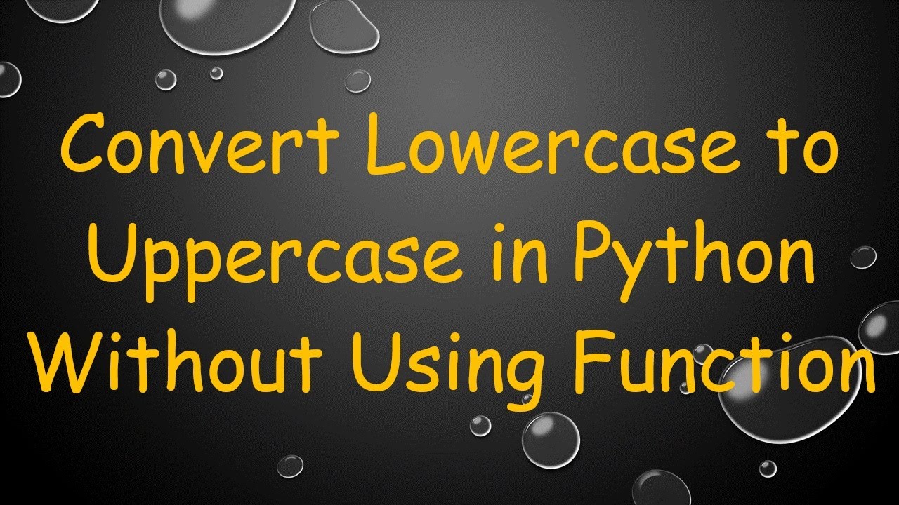Convert Lowercase to Uppercase in Python Without Using Function