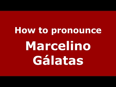 How to pronounce Marcelino Gálatas (Spain/Spanish) - PronounceNames.com