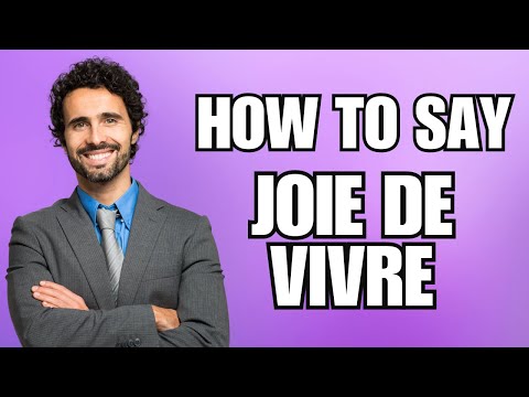 How To Pronounce Joie de Vivre (Correctly)