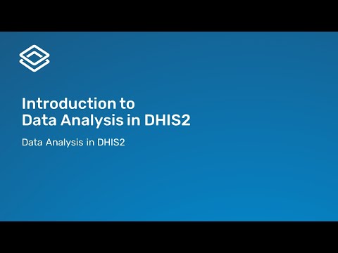 1.1.1 Introduction to Data Analysis in DHIS2 [Part 1 of 1]