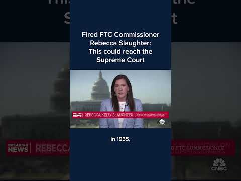 Fired FTC Commissioner Rebecca Slaughter: This could reach the Supreme Court