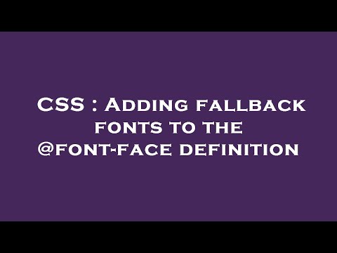 CSS : Adding fallback fonts to the @font-face definition