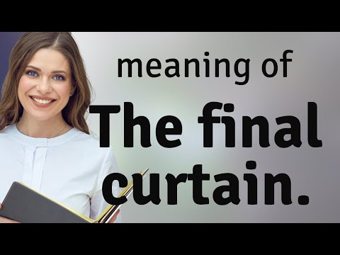 Unveiling the Meaning Behind "The Final Curtain"