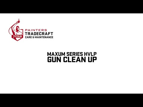 Maxum Series HVLP Gun Clean Up | Painters Tradecraft Care & Maintenance