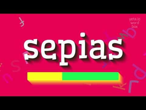 SEPIAS - HOW TO PRONOUNCE SEPIAS?