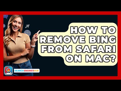 How To Remove Bing From Safari On Mac? - SearchEnginesHub.com