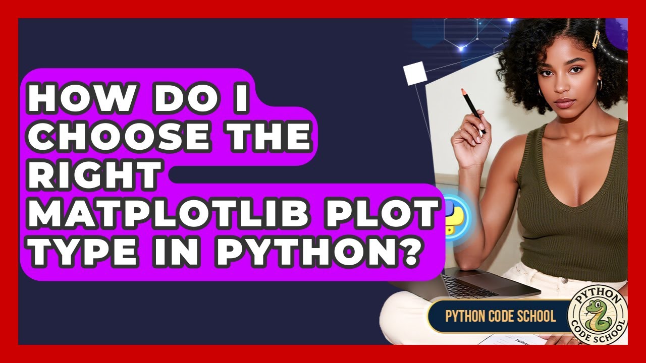 How Do I Choose The Right Matplotlib Plot Type In Python? - Python Code School