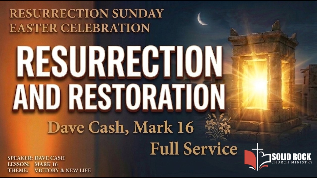 Resurrection and Restoration | SOLID ROCK | Full Resurrection Sunday – April 5, 2026