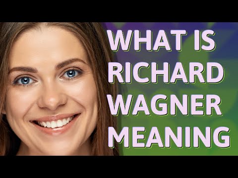 Richard wagner | meaning of Richard wagner