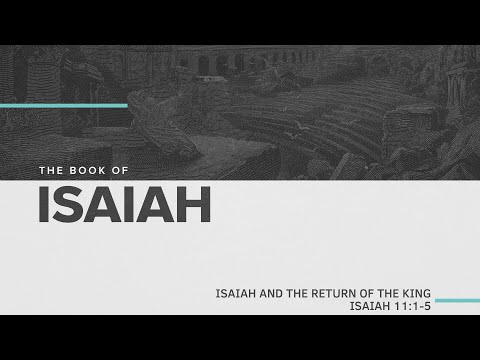 Isaiah And The Return Of The King - Isaiah 11:1-5 - Greg Cook