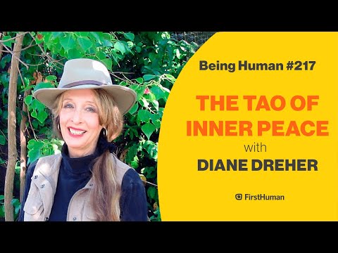 #217 The Tao of Inner Peace - with Diane Dreher - FirstHuman