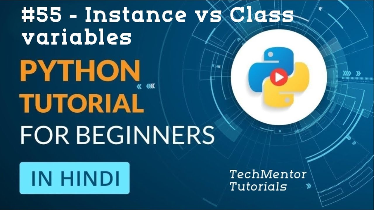 #55 - Instance vs Class variable in Python | Python Tutorial in Hindi | Python Tutorial