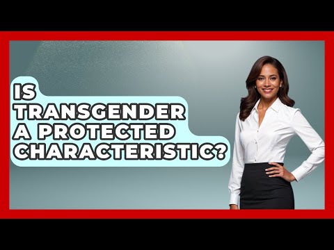Is Transgender A Protected Characteristic? - Gender Equality Network