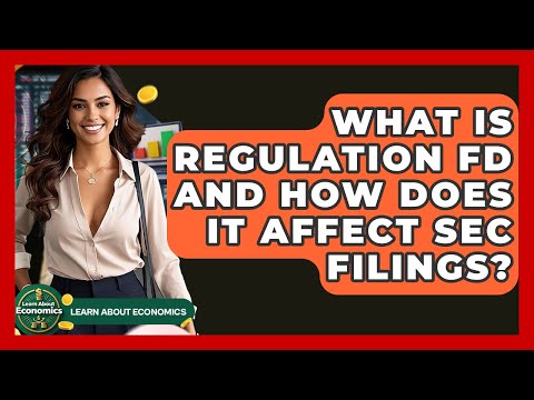 What Is Regulation FD And How Does It Affect SEC Filings? - Learn About Economics