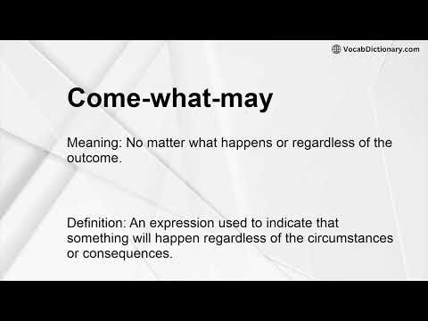 Come-what-may Meaning