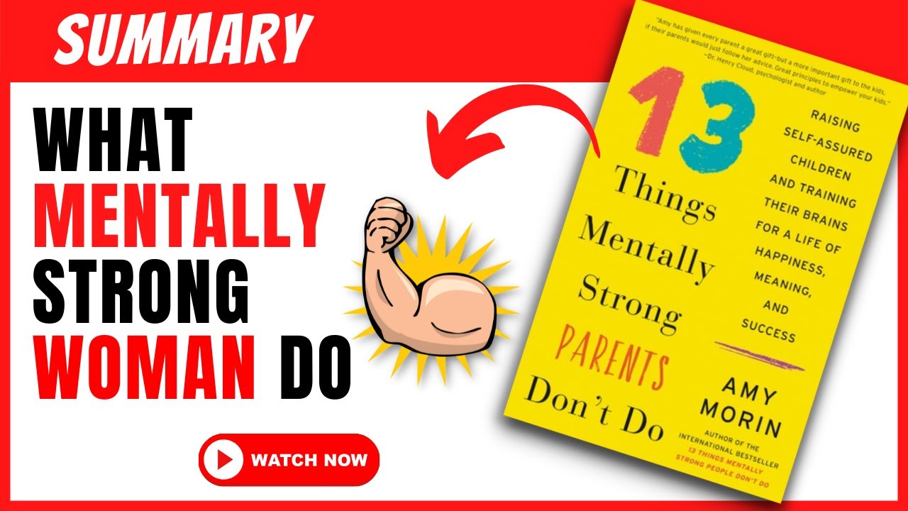 The 13 Things Mentally Strong Parents Don’t Do | Amy Morin
