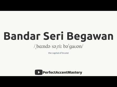 How to Pronounce BANDAR SERI BEGAWAN | City Name | IPL | Definition | Perfect Accent Mastery