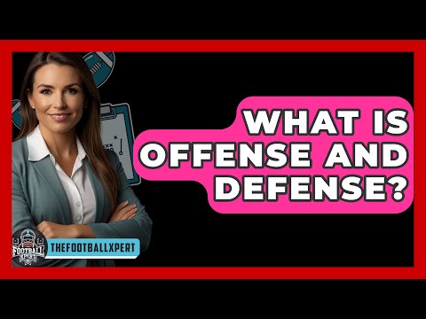 What Is Offense And Defense? - The Football Xpert