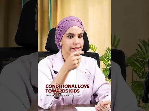 Conditional Love Towards Kids | Dr Erum Ft. Muhammad Abbas | Become A SuperHuman