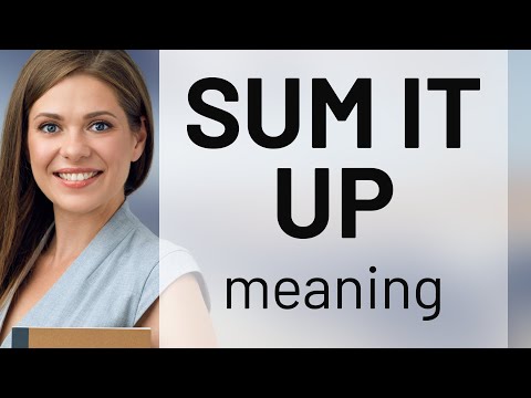 Understanding "Sum It Up": A Simple Guide