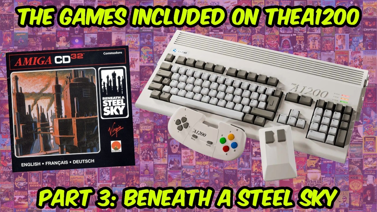 The Games Included On The A1200 - Part 3: Beneath A Steel Sky