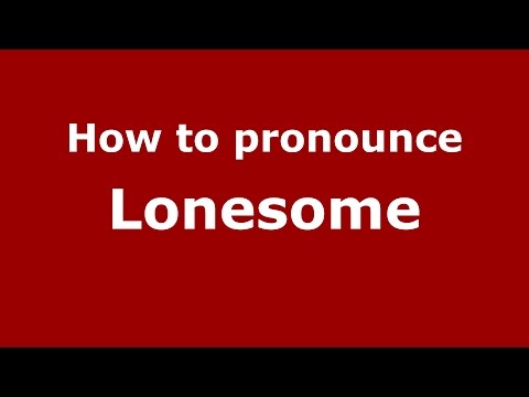 How to pronounce Lonesome (American English/US) - PronounceNames.com