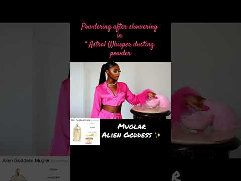 🌸 Dusting in luxury fragrances like Astral whisper dusting powder which mirrors, Mugler alien