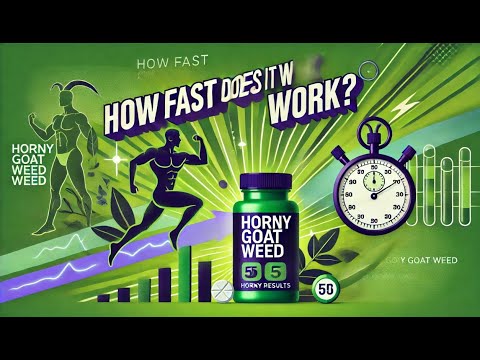 How Fast Does Horny Goat Weed Work?