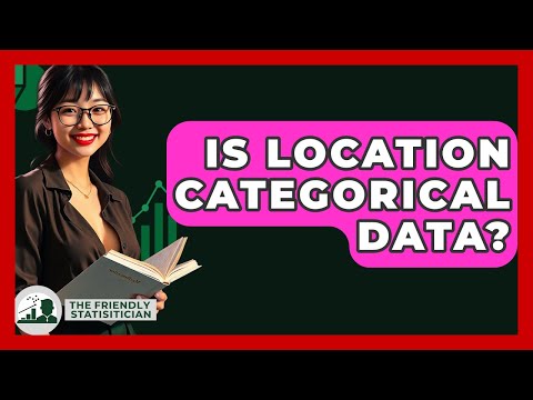 Is Location Categorical Data? - The Friendly Statistician
