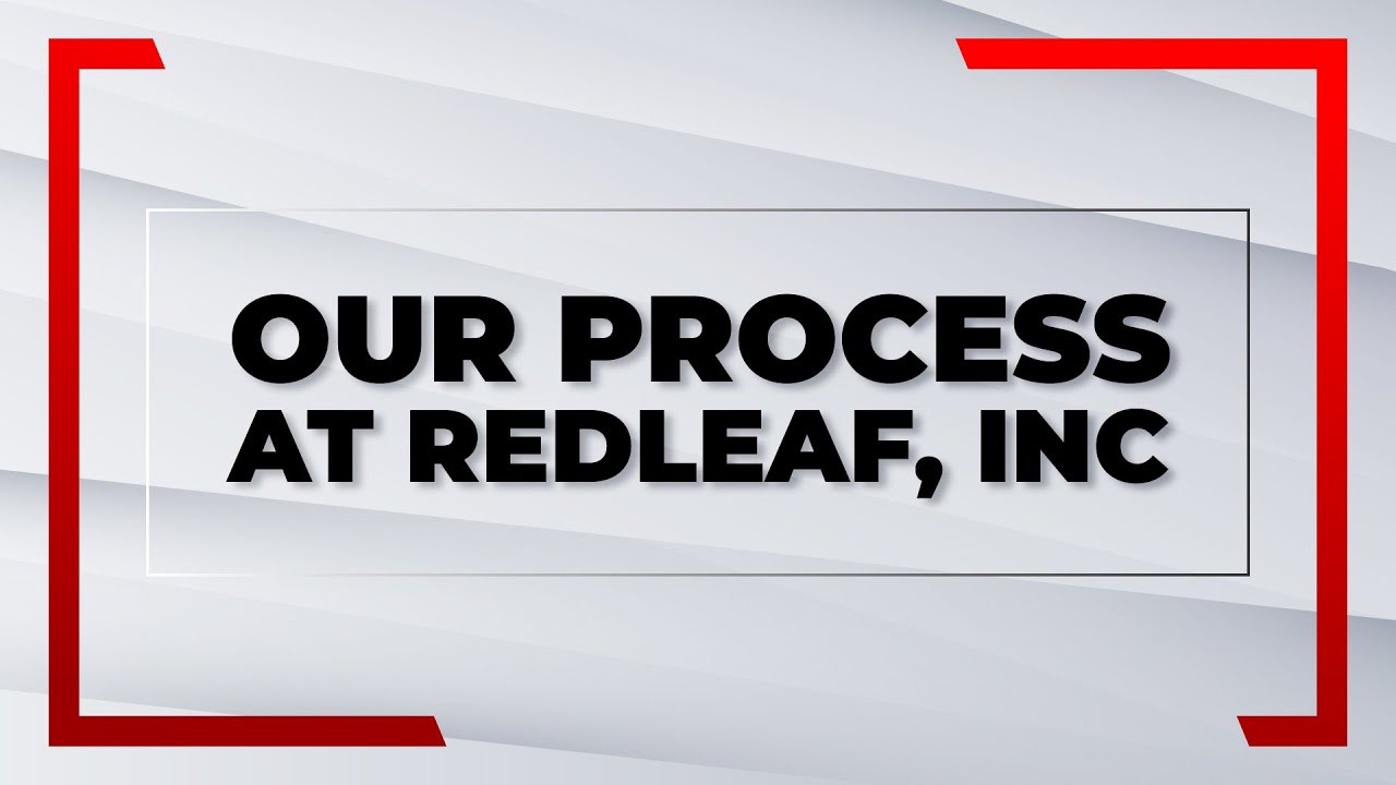 Our Process at RedLeaf, Inc.