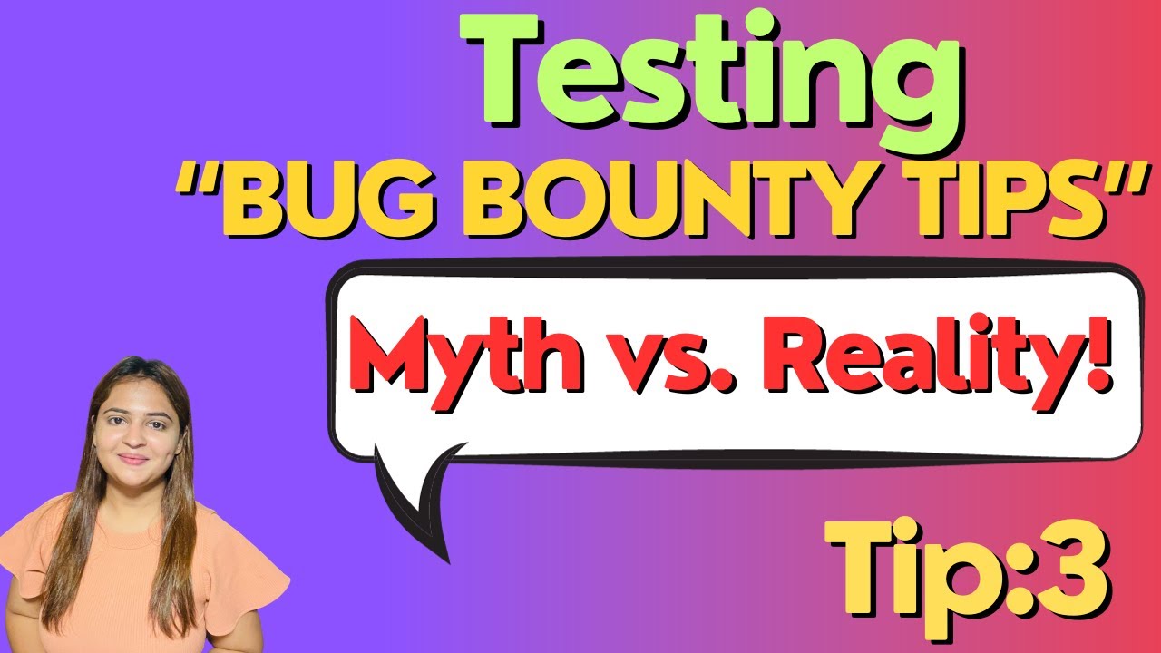 Testing Bug Bounty Tips Myth vs. Reality - Tip -  3
