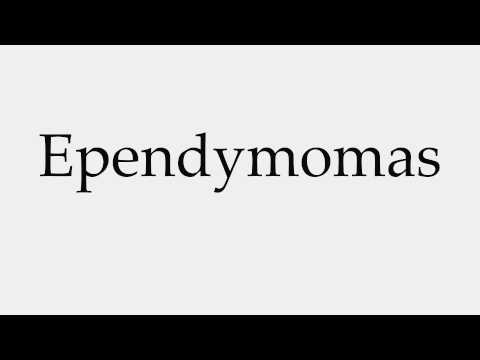 How to Pronounce Ependymomas