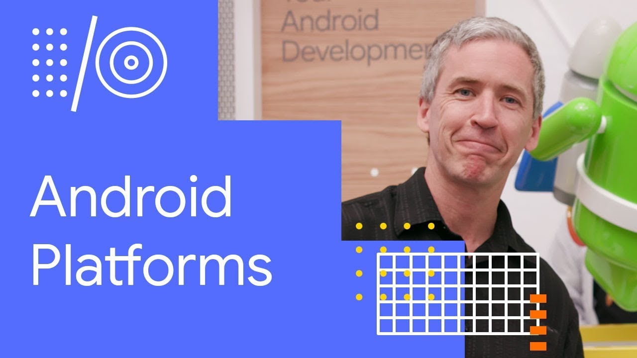 I/O '18 Guide - Android Platforms