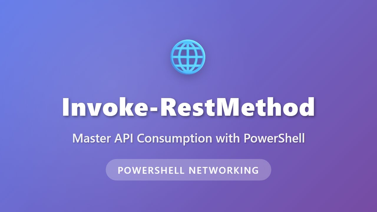 Invoke-RestMethod Tutorial: Master PowerShell API Consumption & JSON Parsing